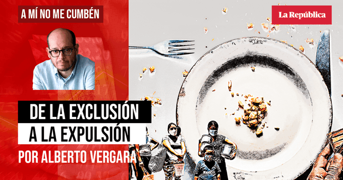 De la exclusión a la expulsión – Alberto Vergara Paniagua