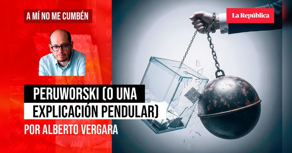 Peruworski (o una explicación pendular), por Alberto Vergara – Alberto ...